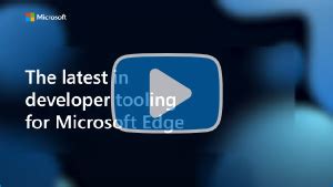 Videos About Web Development With Microsoft Edge Microsoft Edge Developer Documentation