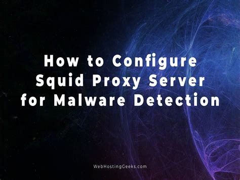 How To Use Squid Proxy Server For Malware Detection Linux Tutorials