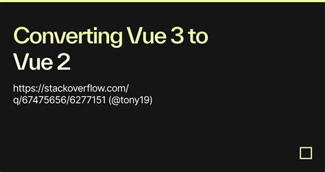 Converting Vue 3 To Vue 2 Codesandbox