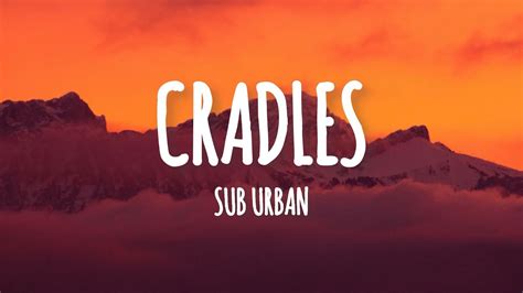 Sub Urban Cradles Lyrics Youtube