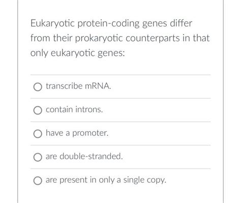 Solved Eukaryotic Protein Coding Genes Differ From Their