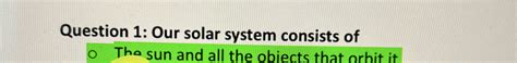 solved question 1 our solar system consists oftha sun and