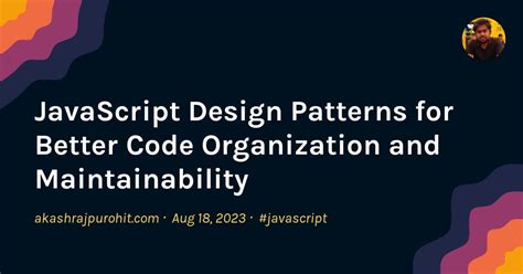 Javascript Design Patterns For Better Code Organization And