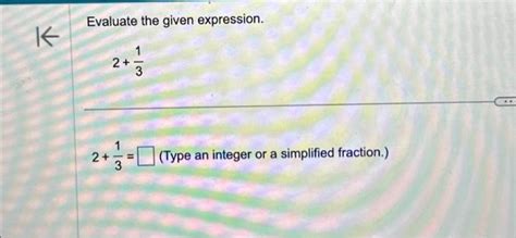 solved k evaluate the given expression 2 1 1 3 2 type