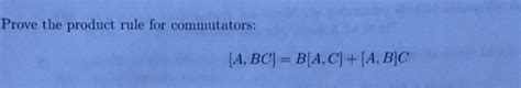 Solved Prove The Product Rule For Commutators