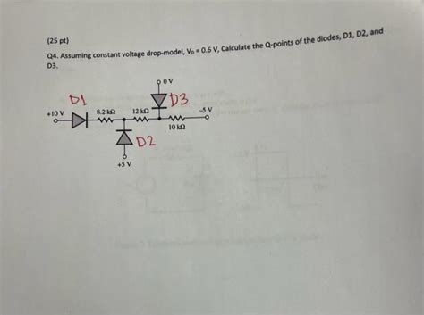 Solved 25 Pt Q4 Assuming Constant Voltage Drop Model