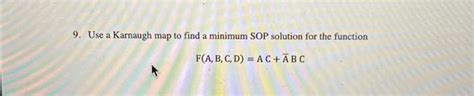 Solved 10 Use A Karnaugh Map To Find A Minimum Sop Solution