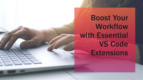 Essential Vs Code Extensions For Developers Clean Code And Faster Workflow