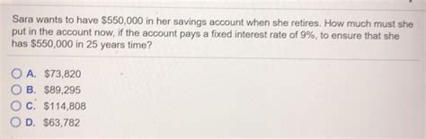 Solved Sara Wants To Have 550000 In Her Savings Account