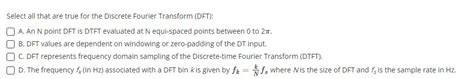 Solved Select All That Are True For The Discrete Fourier Chegg