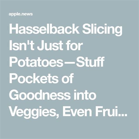 Hasselback Slicing For Veggies And Fruits