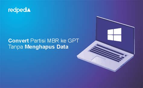 Cara Convert Partisi MBR Ke GPT Tanpa Menghapus Data Hard Disk REDpedia