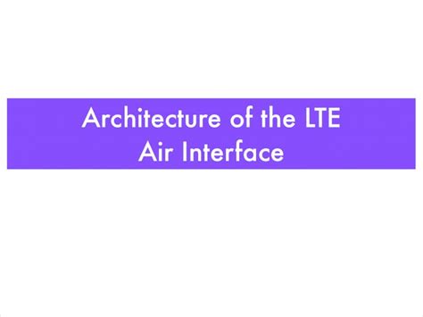 Pdf Architecture Of The Lte Air Interface Dokumen Tips