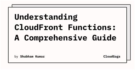 Understanding CloudFront Functions A Comprehensive Guide CloudGags