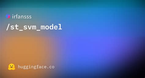 Irfansss St Svm Model · Hugging Face