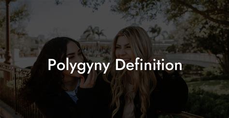 Polygyny Definition And Meaning The Monogamy Experiment Ethical Non Monogamy Polyamory