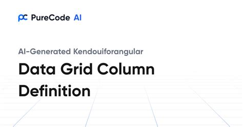 Build Great Kendouiforangular Data Grid Column Definition Components Faster Using Ai Tools