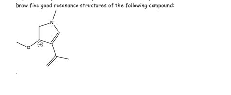 Solved Not Sure How To Do This Please Draw 5 Structures And Chegg Com
