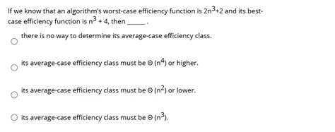 Solved If We Know That An Algorithms Worst Case Efficiency