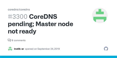 Coredns Pending Master Node Not Ready · Issue 3300 · Corednscoredns