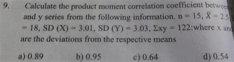 Solved 9 Calculate The Product Moment Correlation Coefficient Betweed