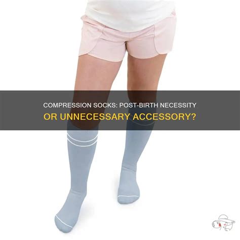 Compression Socks Post Birth Necessity Or Unnecessary Accessory ShunVogue