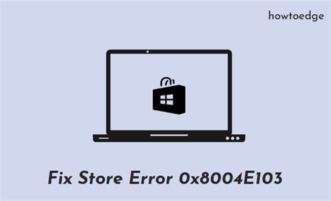 How To Solve Microsoft Store Error 0x8004e103