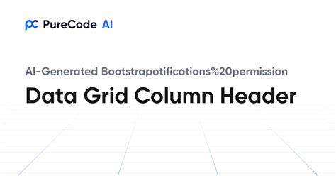 Build Great Bootstrapotifications20permission Data Grid Column Header Components Faster Using