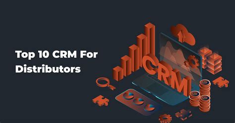 Top 10 CRM Software For Distributors Why You Need One
