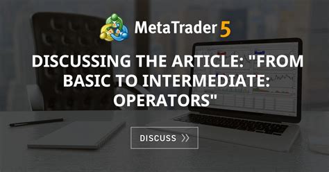Discussing The Article From Basic To Intermediate Operators Fundamental Trading Articles