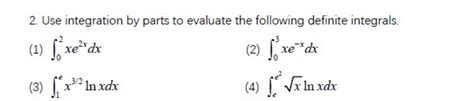 2. Use integration by parts to evaluate the following definite integrals...