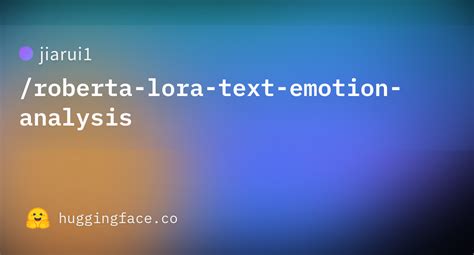 Jiarui1roberta Lora Text Emotion Analysis · Hugging Face