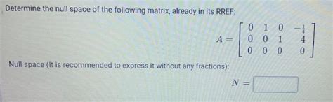 Solved Determine The Null Space Of The Following Matrix Chegg Com