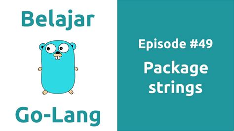 Belajar Go Lang 49 Package Strings Youtube