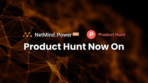 The NetMind Power Goes Live On Product Hunt