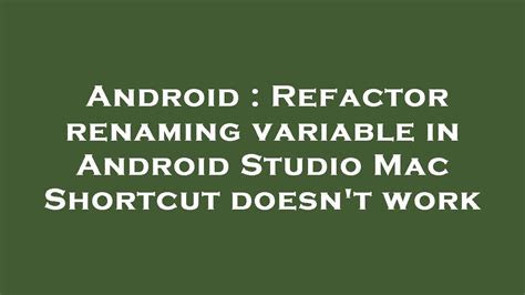 Android Refactor Renaming Variable In Android Studio Mac Shortcut Doesn T Work YouTube