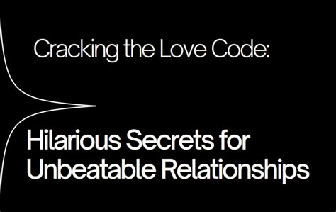 Cracking The Love Code Hilarious Secrets For Unbeatable Relationships