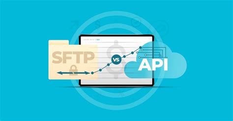 Optimizing Your Data Sftp Vs Api Integration For Record Sharing
