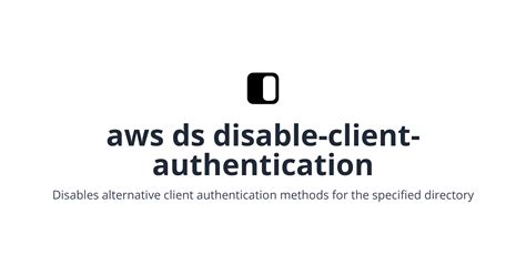 Aws Ds Disable Client Authentication Fig