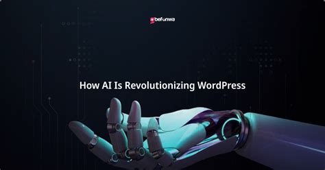 How Ai Is Revolutionizing Wordpress In 2024 Gbefunwa
