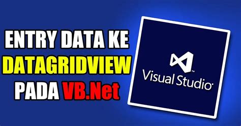 tutorial vb 06 entry data ke datagridview priacoding