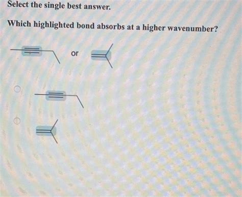 solved select the single best answer which highlighted bond