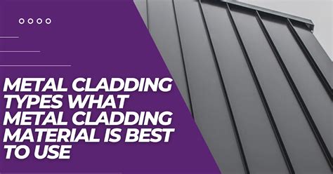 Metal Cladding Types What Metal Cladding Material Is Best To Use Metal Cladding Types What Metal Cladding Material Is Best To Use