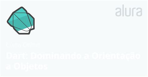 Curso Online Dart Dominando A Orientação A Objetos Guia Cursos
