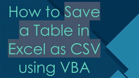How To Save A Table In Excel As Csv Using Vba Youtube