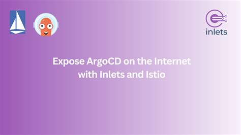 Expose Argocd On The Internet With Inlets And Istio Inlets The Cloud Native Tunnel