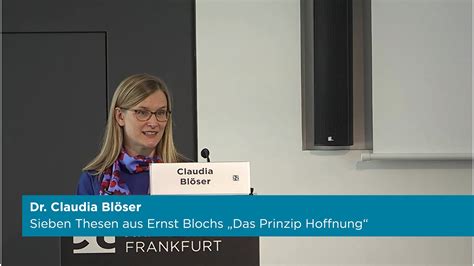 Claudia Blöser Sieben Thesen Aus Ernst Blochs „das Prinzip Hoffnung“ Youtube