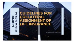 Guidelines For Collateral Assignment Of Life Insurance Lions Financial