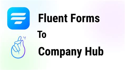 Connect Fluent Forms With Companyhub Integration In Less Than 2 Minutes