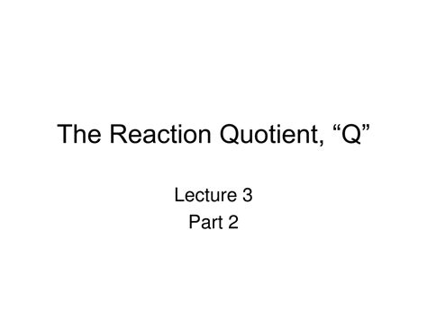 PPT Reaction Quotient Q In Chemistry PowerPoint Presentation Free Download ID